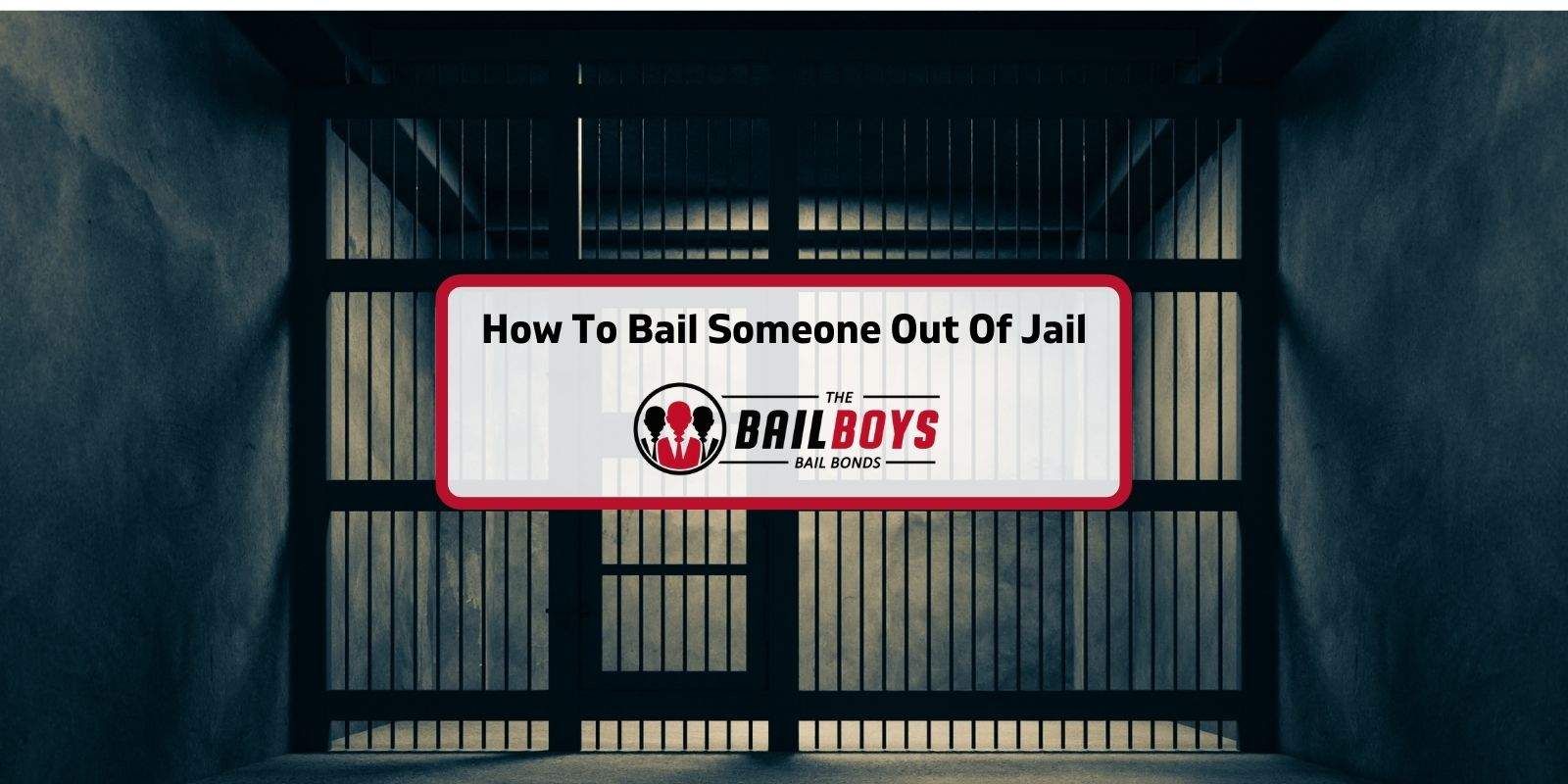 How To Bail Someone Out of Jail: The Step by Step Guide