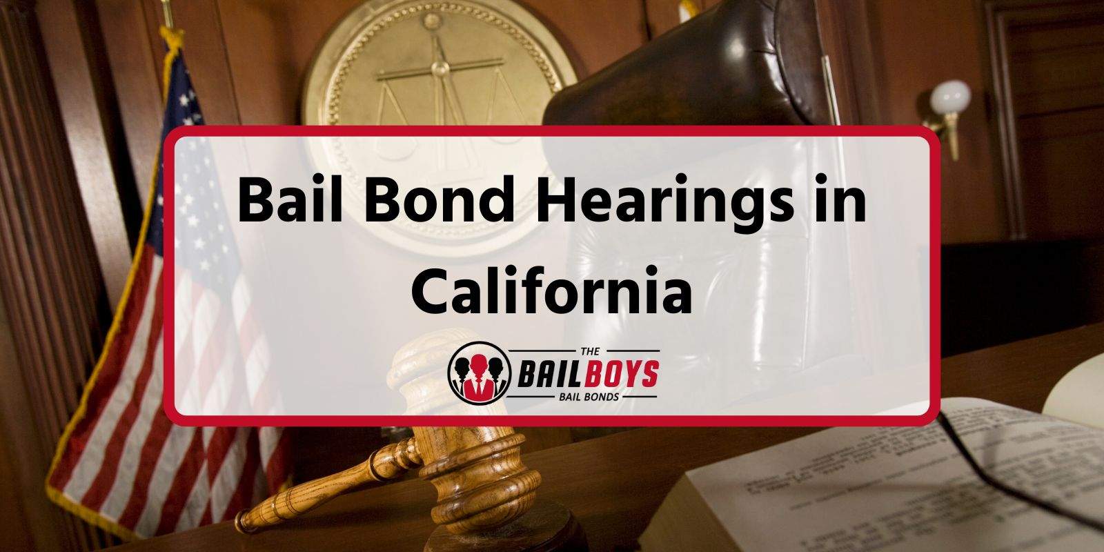 The Complete Guide to Bail Bond Hearings | The Bail Boys