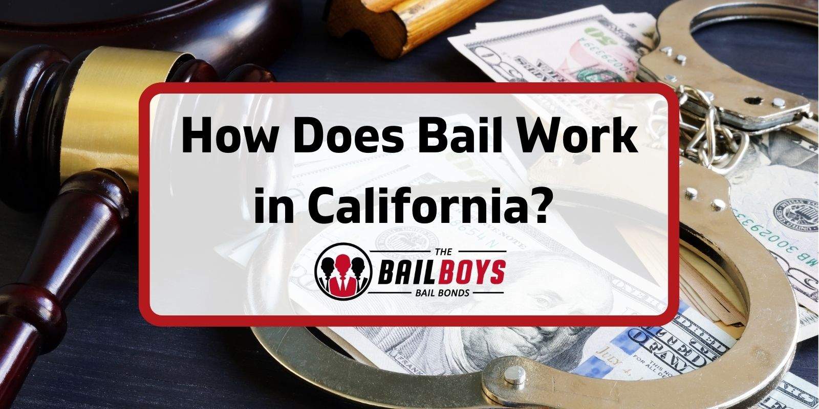 How Does Bail Work In California | FAQ | The Bail Boys